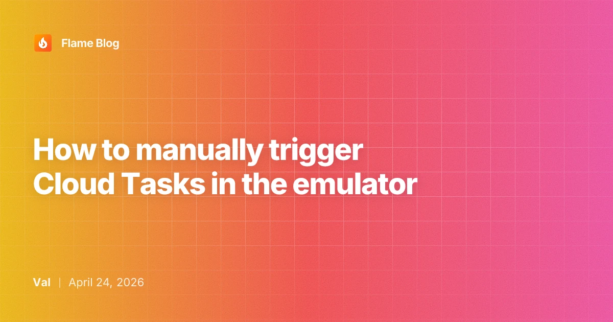 How to manually trigger Cloud Tasks in the emulator | Flame